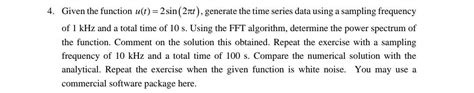 Solved 4 Given the function u t 2sin 2πt generate the Chegg