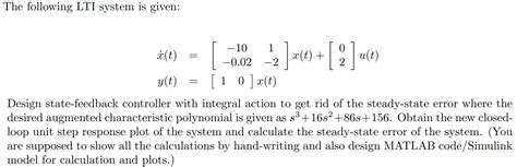 Solved Design State Feedback Controller With Integral Action Chegg