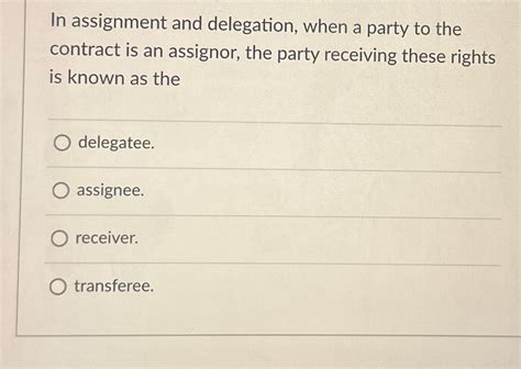 Solved In Assignment And Delegation When A Party To The