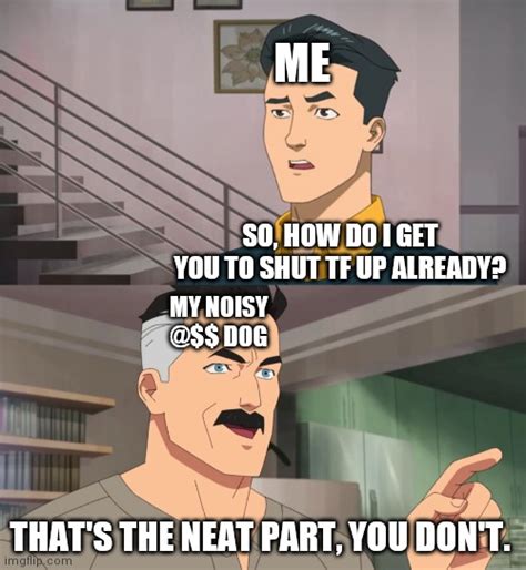 Thats The Neat Part You Dont Imgflip