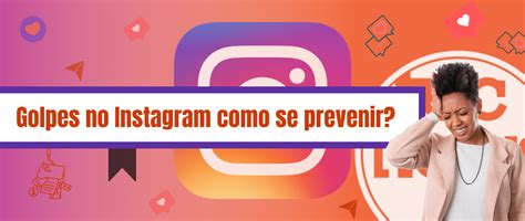 Golpes Do Instagram Como Se Prevenir
