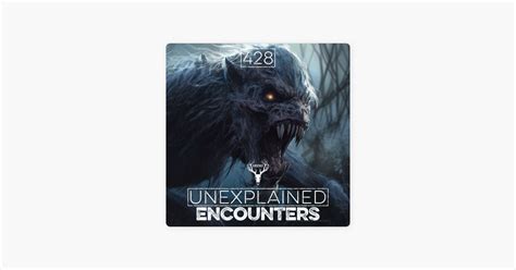 ‎unexplained Encounters 52 Real Wendigo And Skinwalker Sightings