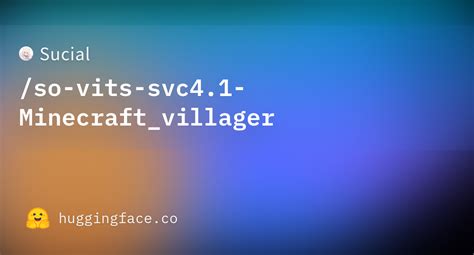 Sucial So Vits Svc4 1 Minecraft Villager · Hugging Face
