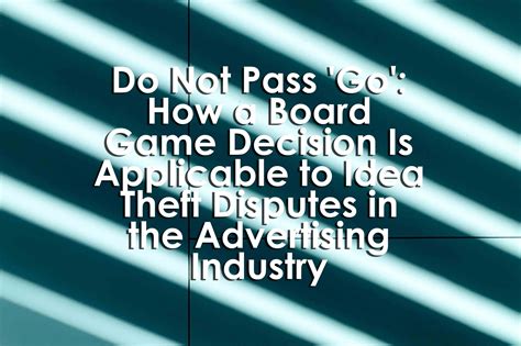 Do Not Pass Go How A Board Game Decision Is Applicable To Idea Theft