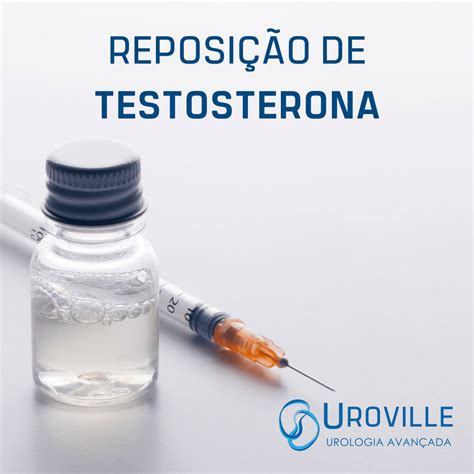 Reposição De Testosterona Para Que Serve Uroville Urologia Avançada