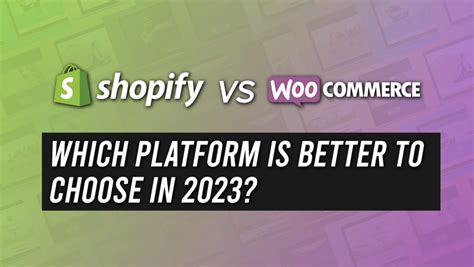 Shopify Vs WooCommerce Which One Is The Better Option To Choose In 2023