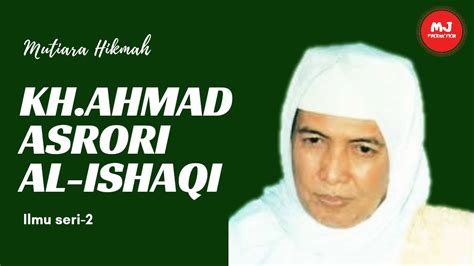 ILMU HIKMAH KH.AHMAD ASRORI AL-ISHAQI - SERI 2 - YouTube