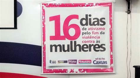 Campanha 16 Dias De Ativismo Pelo Fim Da Violência Contra As Mulheres é