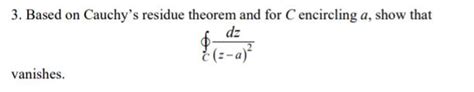 Solved 3 Based On Cauchy S Residue Theorem And For C Chegg Com