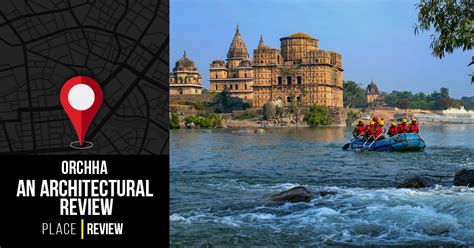 An Architectural Review Of Location Orchha Rtf Rethinking The Future