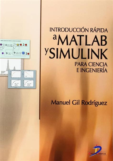 introducciÓn rÁpida a matlab y simulink para ciencia e ingenierÍa gil
