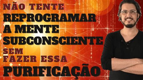 Como Reprogramar A Mente Subconsciente Regras De Ouro Parte 2 YouTube