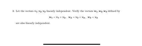 Solved 3 Let The Vectors V1v2v3 Linearly Independent
