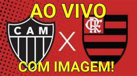 AtlÉtico Mineiro X Flamengo Ao Vivo Com Imagem Youtube