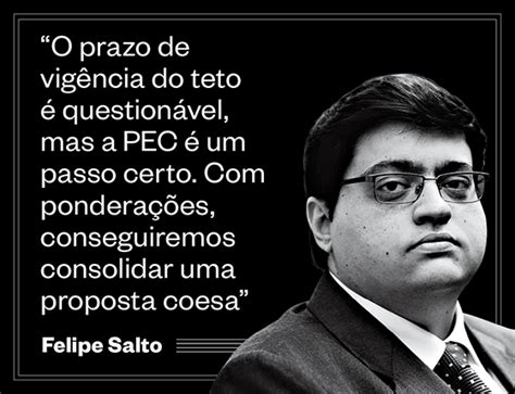 Felipe Salto Aprovar A Pec 241 é A Direção Certa Mas Ela Precisa Ser