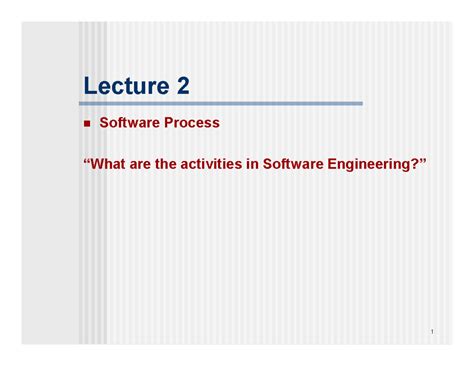Lecture 2 Software Process 1 Lecture 2 Software Process “what Are The Activities In Software