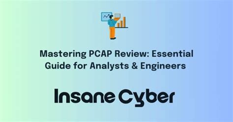 Mastering Pcap Review Essential Guide For Analysts And Engineers Insane Cyber
