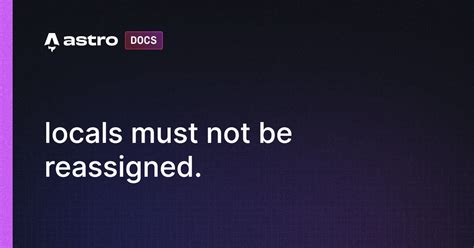 Locals Must Not Be Reassigned Astro Astro