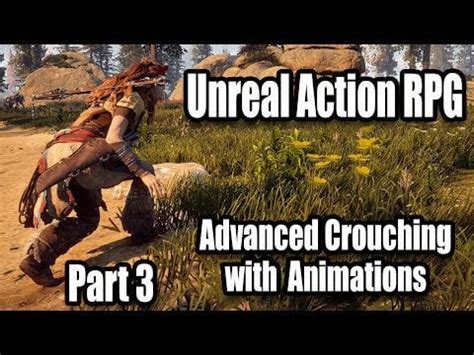 Advanced Crouching with Animations - Action RPG Tutorial Series : r/unrealengine