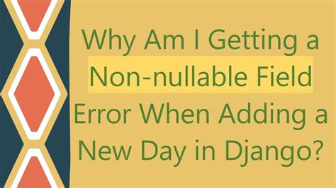 Why Am I Getting A Non Nullable Field Error When Adding A New Day In
