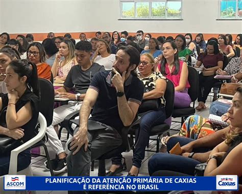 SaÚde Planificação Da Atenção Primária De Caxias Ma é Referência No
