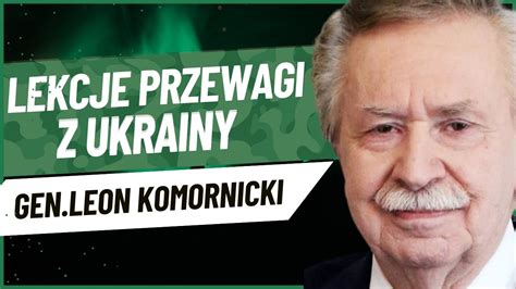 GEN LEON KOMORNICKI Bez przewagi nie da się wygrać wojny Jaką