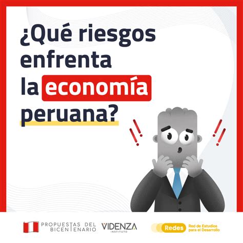 ¿qué Riesgos Enfrenta La Economía Peruana Redes