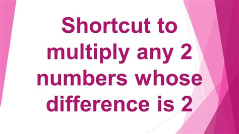 Shortcut To Multiply Any 2 Numbers Whose Difference Is 2 Yobankexams