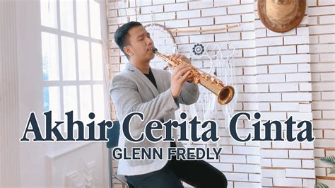 Akhir Cerita Cinta Glenn Fredly Saxophone Cover By Desmond Amos YouTube