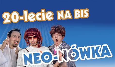 NEO-NÓWKA – 20-LECIE NA BIS! - | Interticket.pl