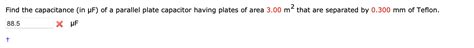 Solved Find the capacitance in μF of a parallel plate Chegg
