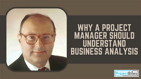 Why A Project Manager Should Understand Business Analysis Projectbites