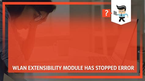 Wlan Extensibility Module Has Stopped Error Quick Fixes