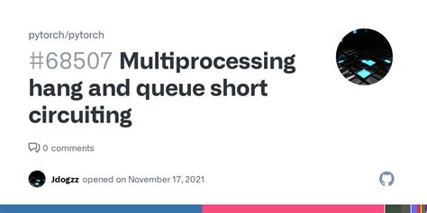 multiprocessing hang and queue short circuiting · issue 68507