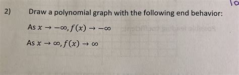 Solved 2 Draw A Polynomial Graph With The Following End Behavior As