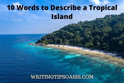 Words To Describe A Tropical Island Writing Tips Oasis A Website