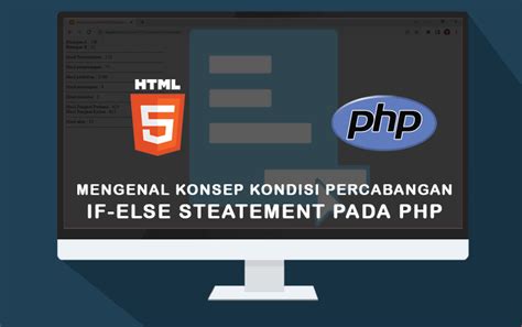 Mengenal Konsep Kondisi Percabangan IF Else Statement Pada PHP Blog