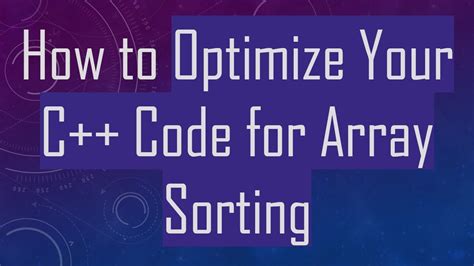 How To Optimize Your C Code For Array Sorting Youtube