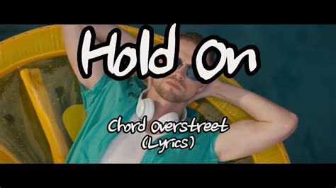 Chord Overstreet Hold On Lyrics YouTube