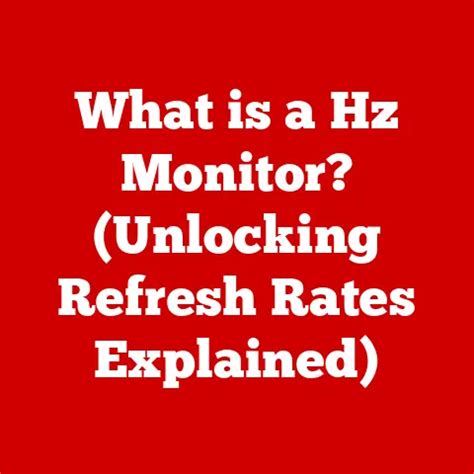 What Is A Hz Monitor Unlocking Refresh Rates Explained