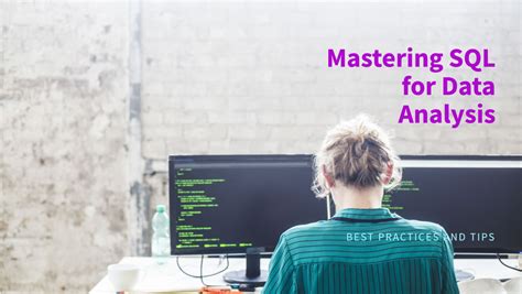 How To Use Sql For Data Analysis Best Practices And Tips