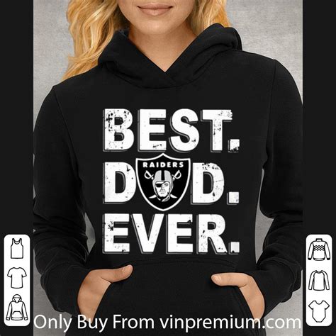 Great Oakland Raiders Best Dad Ever Fathers Day Shirt Hoodie Sweater
