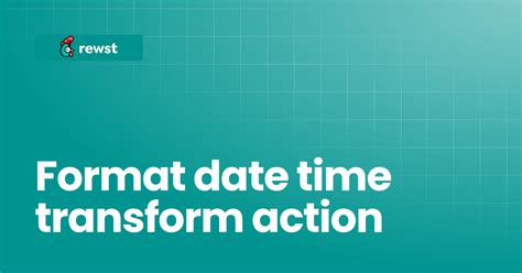 Format Date Time Transform Action Rewst Documentation
