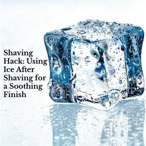 Shave Hack Using Ice For A Soothing Finish Sharpologist
