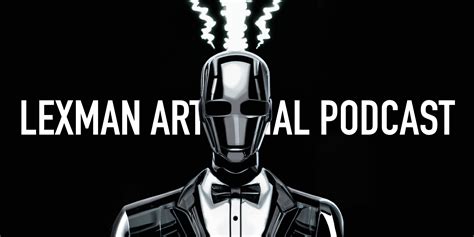Lexman Artificial Podcast