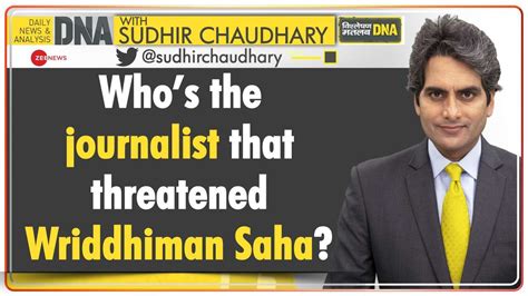 Dna Who Was The Journalist Threatening Wriddhiman Saha