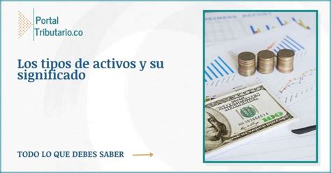 Los Tipos De Activos Y Su Significado
