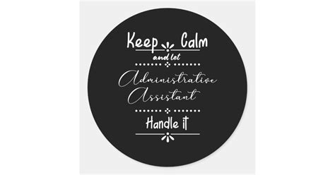 Keep Calm And Let Admin Assistant Handle It Classic Round Sticker Zazzle