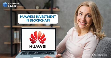 Chinese City Partners With Huawei To Boost The Adoption Of Blockchain