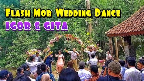 Surprise Flash Mob Wedding Dance Pernikahan Igor Gita Youtube